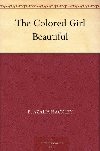 Amazon.com: The Colored Girl Beautiful eBook : Hackley, E. Azalia: Books