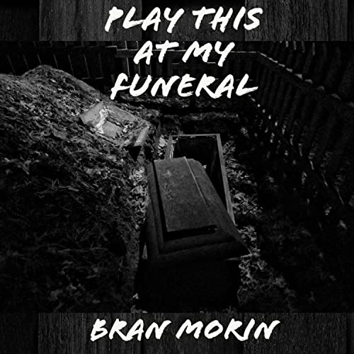 Écouter Play This At My Funeral de Bran Morin sur Amazon Music Unlimited
