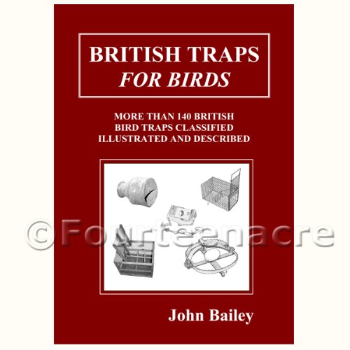 BRITISH TRAPS FOR BIRDS: John Bailey: 9780955853524: Amazon.com: Books