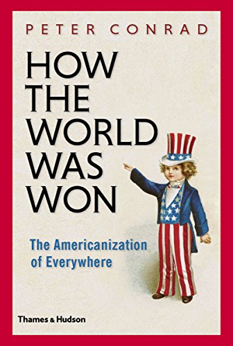 How the World Was Won: The Americanization of Everywhere eBook : Conrad ...
