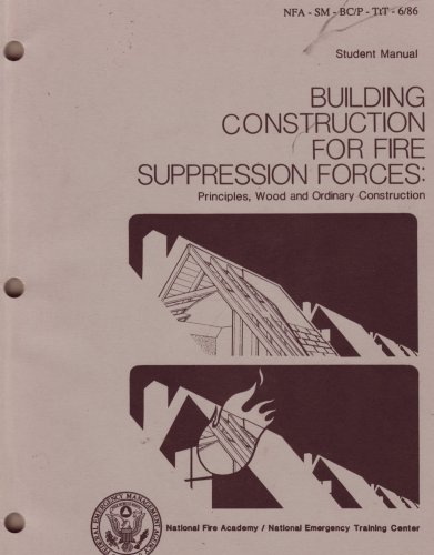 Building Construction for Fire Suppression Forces: Principles, Wood and ...