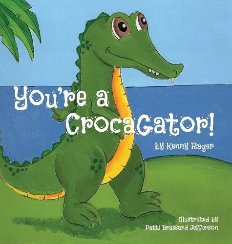 You're a CrocaGator (CrocaGator Series): Rager, Kenny: 9781612442792 ...
