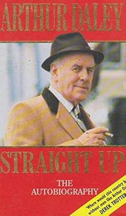 Straight Up: The Autobiography of Arthur Daley : Paul Ableman, Leon ...