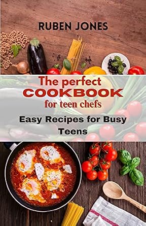 Amazon.com: The perfect cookbook for teen chefs : Easy Recipes for Busy ...