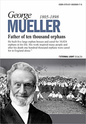 George Mueller: Father of ten thousand orphans (Eternal Light ...