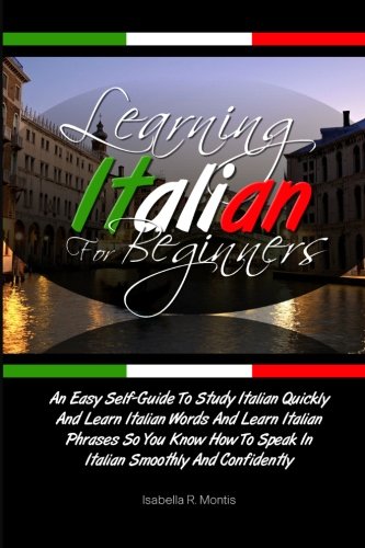 Learning Italian For Beginners: An Easy Self-Guide To Study Italian ...