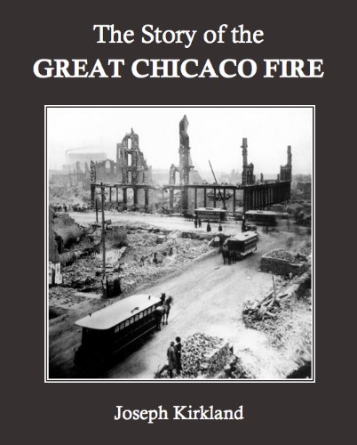 Amazon.com: The Story of the Great Chicago Fire eBook : Kirkland ...