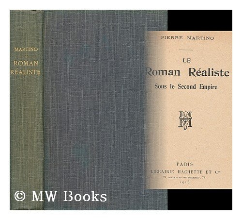 Le Roman Realiste Sous Le Second Empire / Pierre Martino: Pierre ...