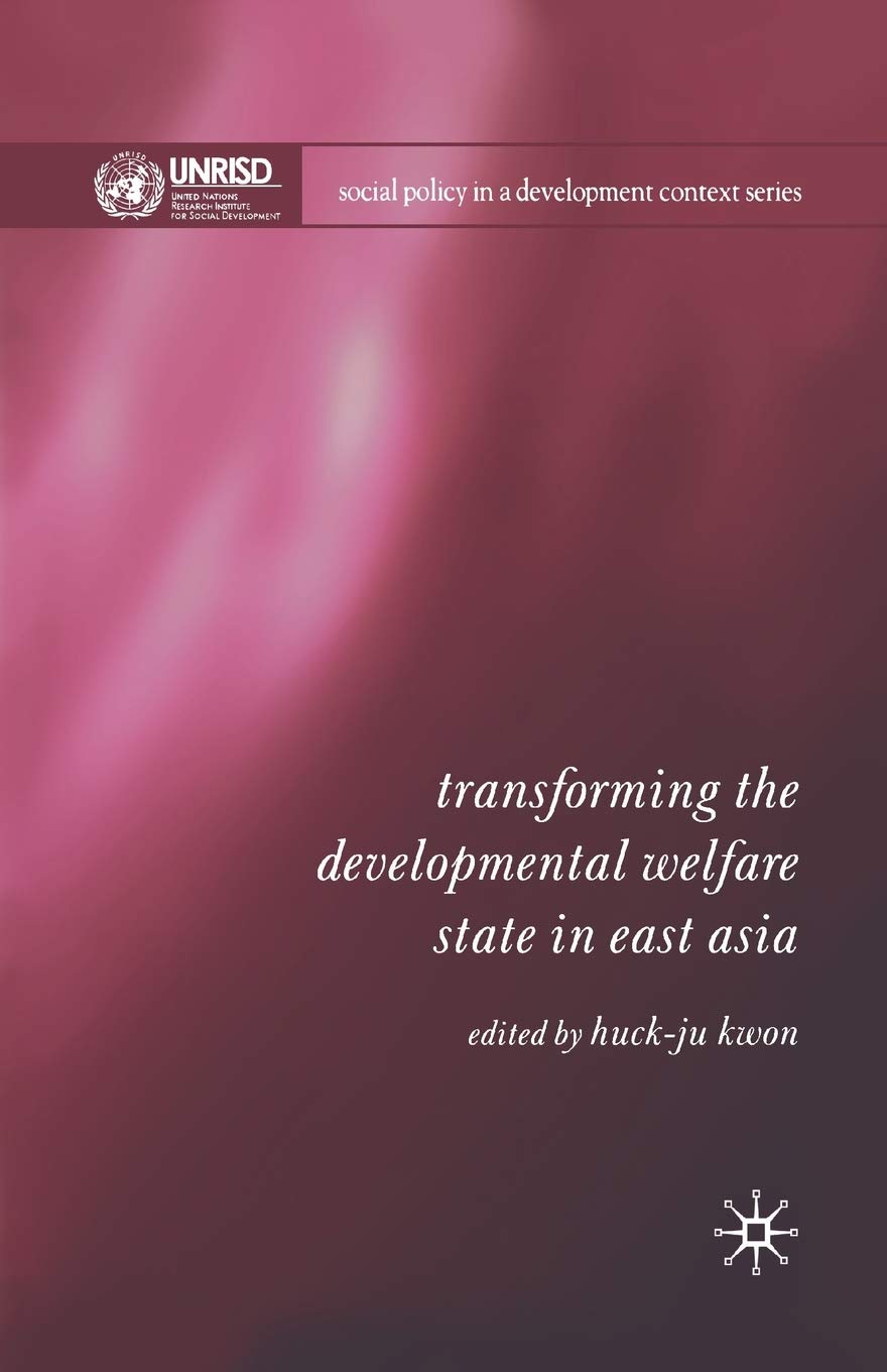 Transforming the Developmental Welfare State in East Asia (Social ...