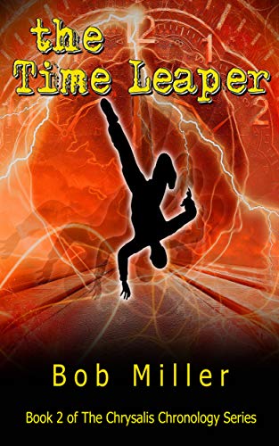 The Time Leaper: Book 2 of The Chrysalis Chronology Series eBook ...