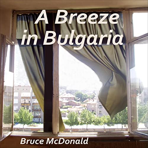 Amazon.com: A Breeze in Bulgaria (Audible Audio Edition): Bruce ...