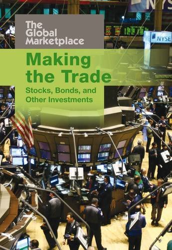 Making the Trade: Stocks, Bonds and Other Investments (Global ...