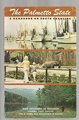 The PALMETTO STATE: A Handbook of Information About South Carolina for ...
