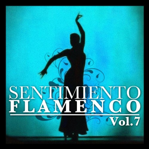 Sentimiento Flamenco Vol.7 by VARIOUS ARTISTS on Amazon Prime Music