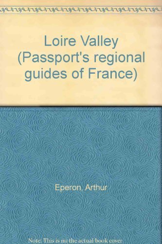 Loire Valley (Passport's regional guides of France) by Arthur Eperon ...