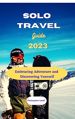 Solo Travel guide 2023: Embracing Adventure and Discovering Yourself (English Edition) - eBooks ...