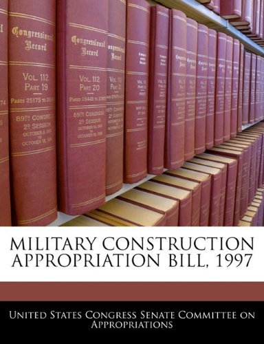 MILITARY CONSTRUCTION APPROPRIATION BILL, 1997: United States Congress ...