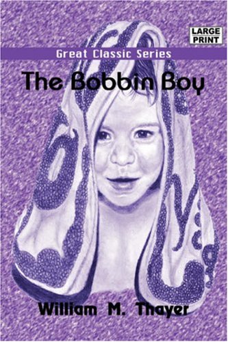 The Bobbin Boy : Thayer, William M.: Amazon.in: Books