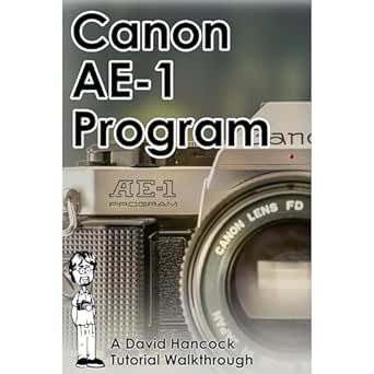 Amazon.com: Canon AE-1 Program 35mm Film SLR Tutorial Walkthrough: A Complete Guide to Operating ...