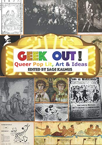 Geek Out!: Queer Pop Lit, Art & Ideas: Kalmus, Sage, Kalmus, Sage ...