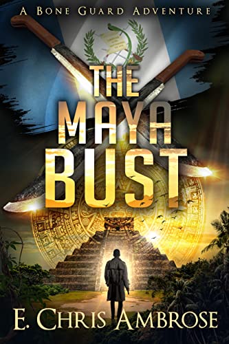 The Maya Bust: A Bone Guard Adventure - Kindle edition by Ambrose, E ...