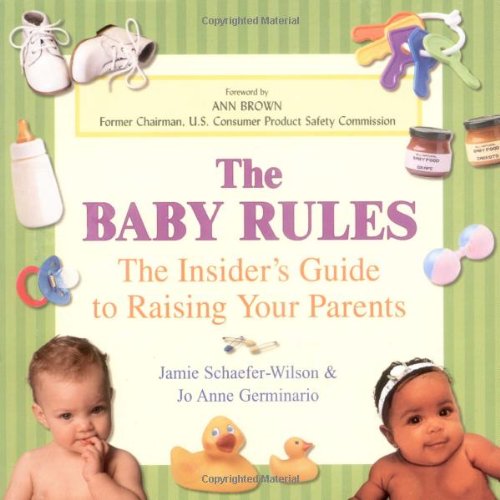 Baby Rules: The Insider's Guide to Raising Your Parents: Schaefer ...