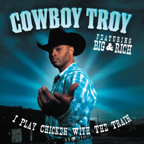 Play I Play Chicken With The Train by Cowboy Troy feat. Big & Rich on ...