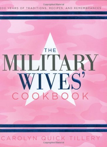 The Military Wives' Cookbook: 200 Years of Traditions, Recipes, and ...