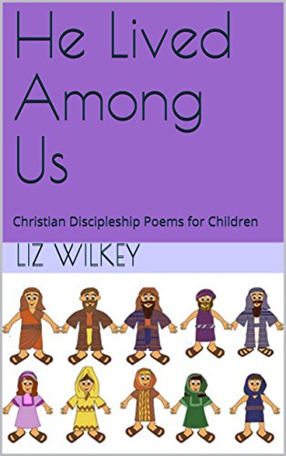 He Lived Among Us: Discipleship Poems for Christian Children (Poems ...