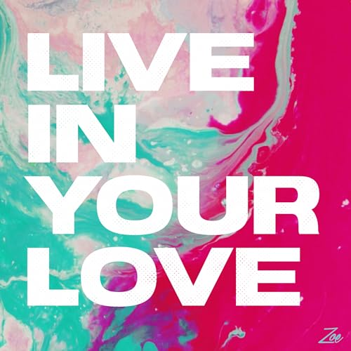 Play Live In Your Love by ZOE Worship on Amazon Music Unlimited