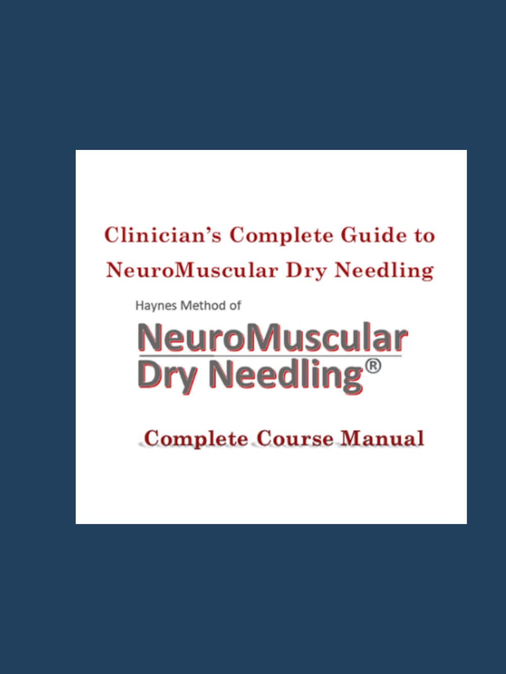 Buy Clinician's Complete Guide to NeuroMuscular Dry Needling: Haynes ...