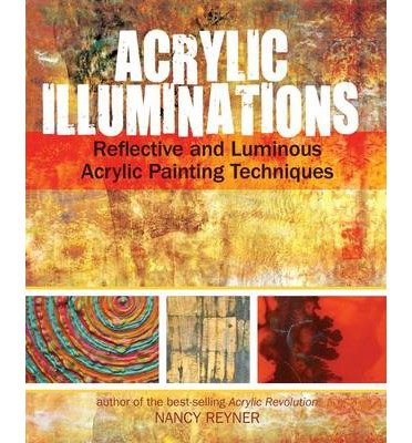 [(Acrylic Illuminations: Reflective and Luminous Acrylic Painting ...