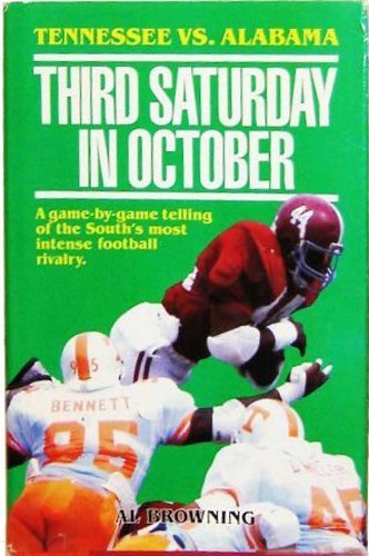 Third Saturday in October: Tennessee Versus Alabama: Al Browning ...