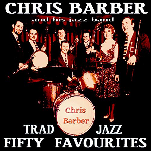 Play Chris Barber: Fifty Traditional Jazz Favourites by Chris Barber ...