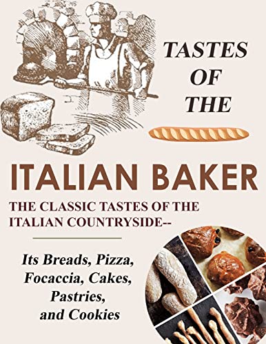 Tastes of the Italian Baker: The Classic Tastes of the Italian ...