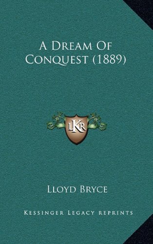 A Dream Of Conquest (1889): Bryce, Lloyd: 9781168949271: Amazon.com: Books