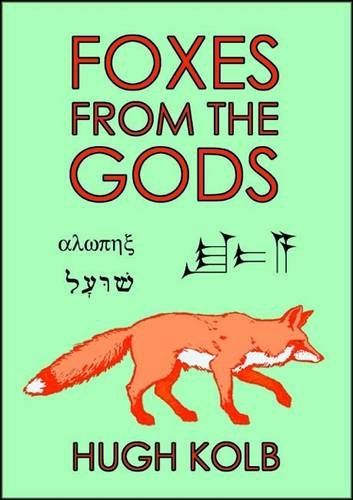 Foxes from the Gods: The Mythology and Symbolism of the Fox in the ...