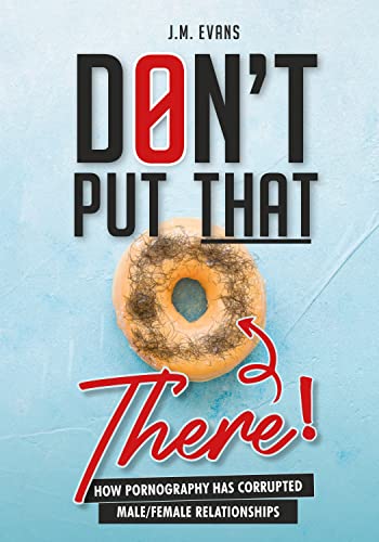 Amazon | Don’t Put That There!: How Pornography Has Corrupted Male/Female Relationships (English ...