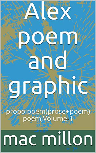 Amazon | Alex poem and graphic: propo poem(prose+poem) poem,Volume-1 ...