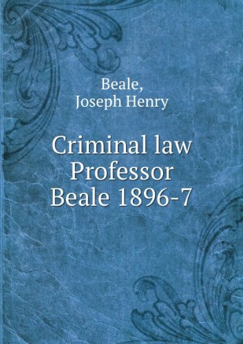 Criminal law Professor Beale 1896-7. 1: unknown author: Amazon.com: Books