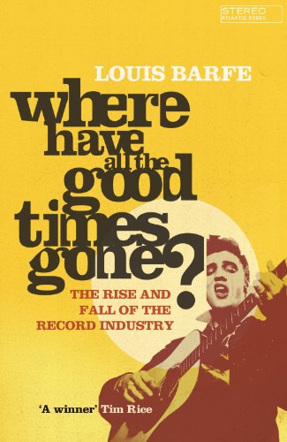 Where Have All the Good Times Gone?: The Rise and Fall of the Record ...