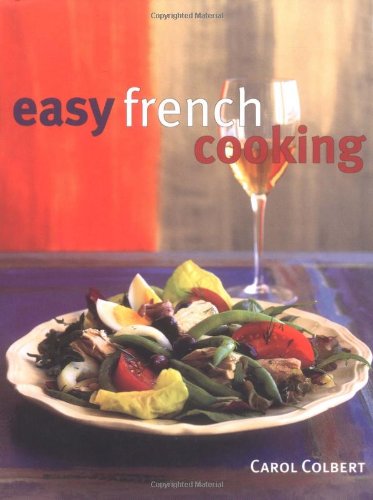 Easy French Cooking: Colbert, Carol: 9781580910620: Amazon.com: Books