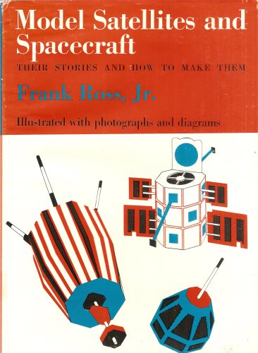 Model Satellites and Spacecraft; Their Stories and How to Make Them ...
