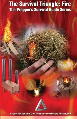 Amazon.com: The Survival Triangle: Fire: The Prepper's Survival Guide ...
