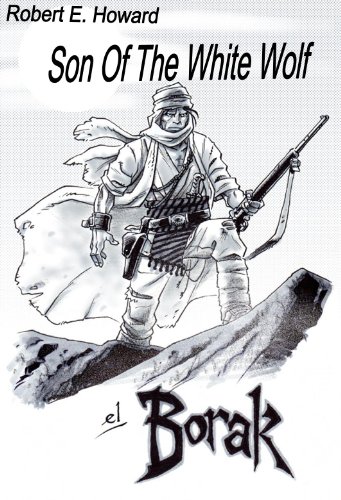 El Borak: Son Of The White Wolf (El Borak Stories) eBook : Howard ...