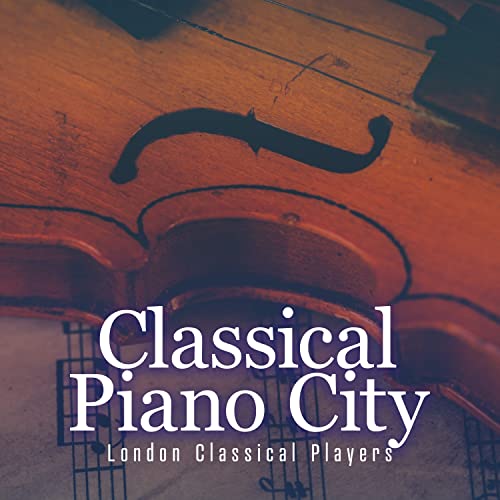 Play Classical Piano City by London Classical Players on Amazon Music