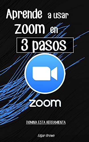 Aprende a usar Zoom en 3 pasos: ¿Como usar zoom? (Spanish Edition ...