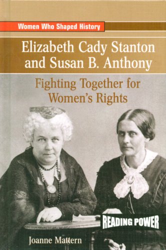 Elizabeth Cady Stanton and Susan B. Anthony: Fighting Together for ...