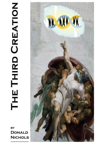 The Third Creation: Nichols, Donald: 9781419607233: Amazon.com: Books