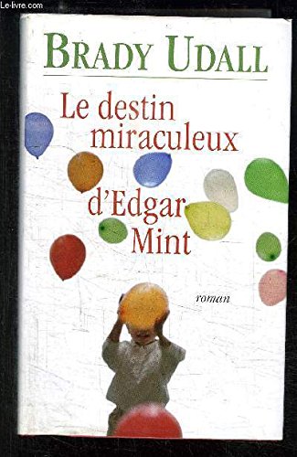 The Miracle Life of Edgar Mint: A Novel : Brady Udall: Amazon.co.uk: Books